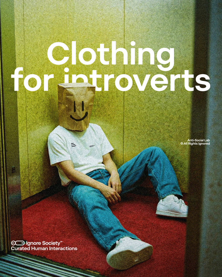 Ignore Society™